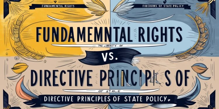 Fundamental Rights vs. Directive Principles of State Policy (DPSP) – law Jurist